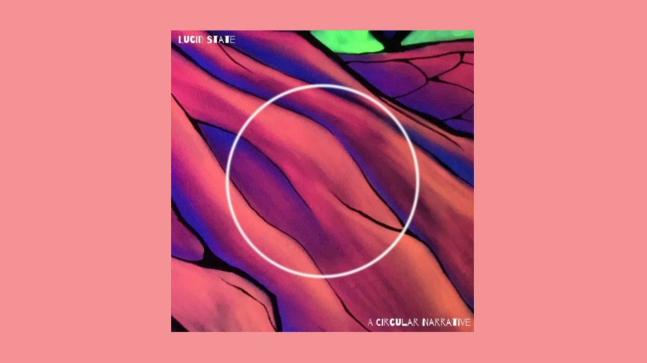 Lucid State A Circular Narrative Full EP YouTube Lucid State A Circular Narrative Full EP YouTube
