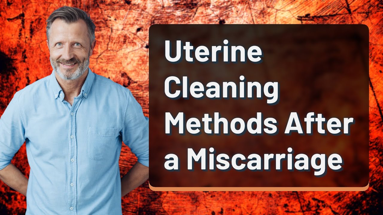 Uterine Cleaning Methods After a Miscarriage - YouTube