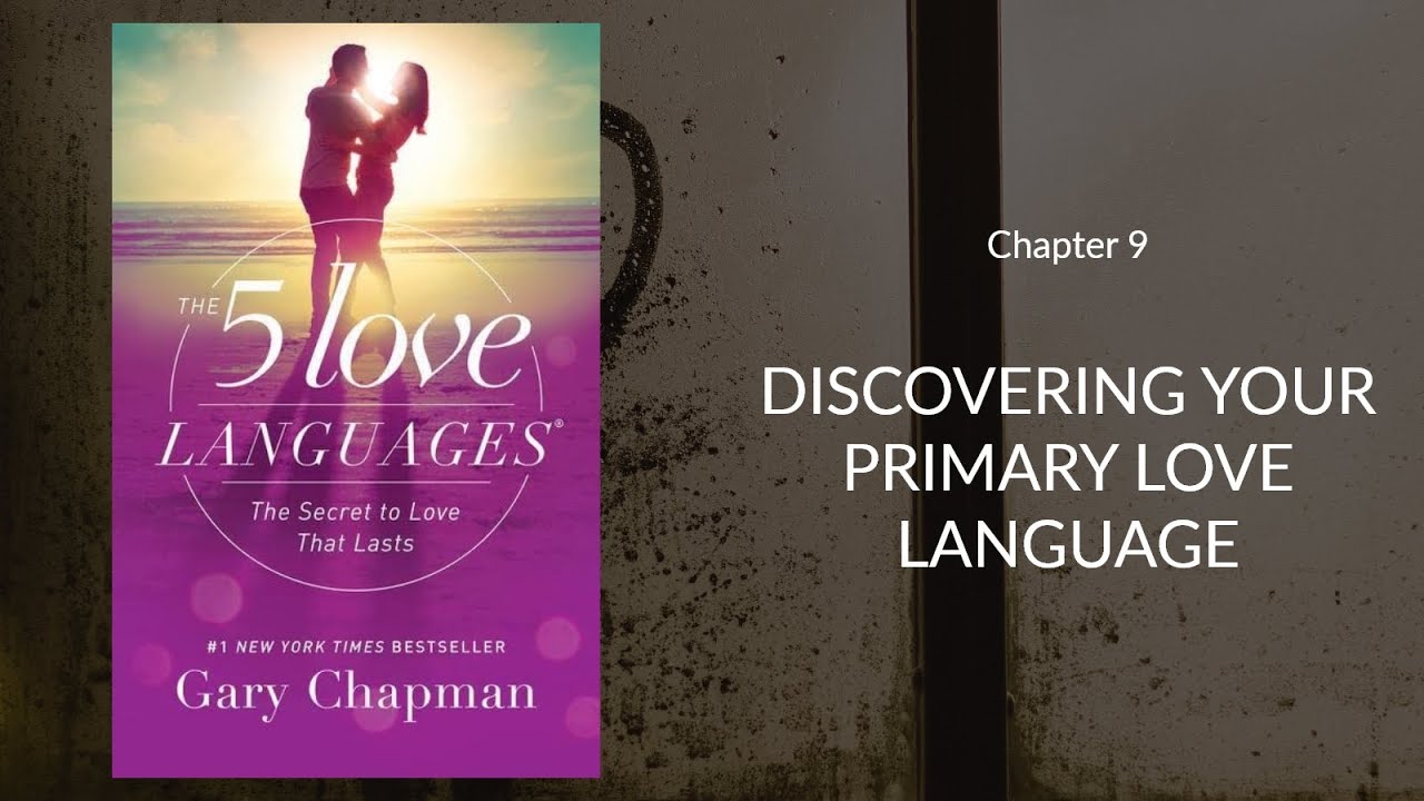 Part 10 | Ch9: Discovering your Primary Love Language | The 5 Love ...