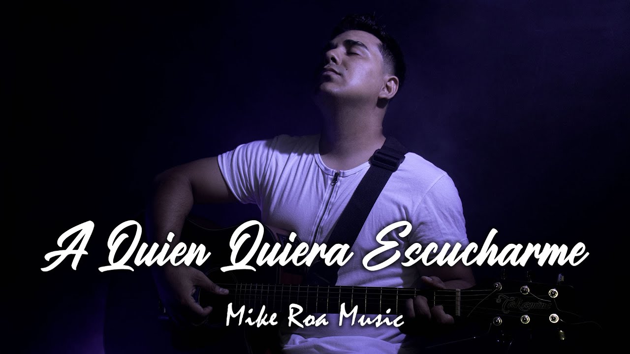 Mike Roa Music - A quien quiera escucharme (Vídeo Oficial) - YouTube