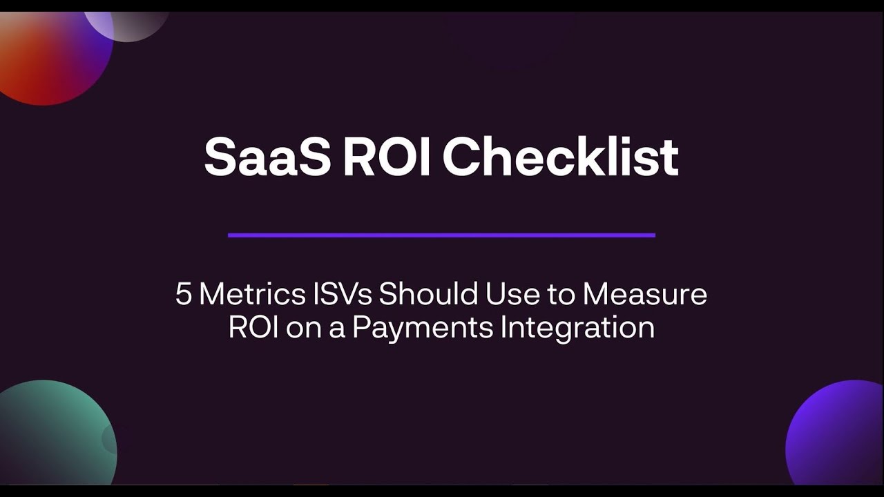 SaaS ROI Checklist: 5 Metrics ISVs Should Use to Measure ROI on a Payments Integration - YouTube
