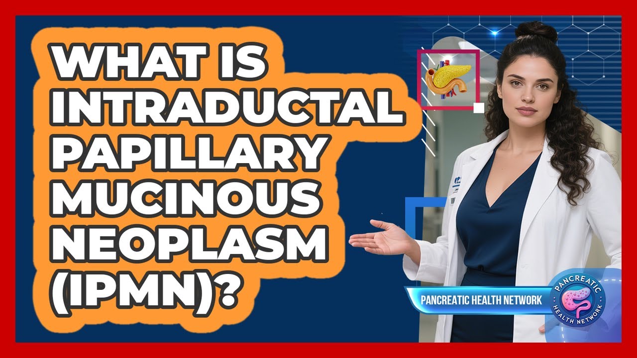 What Is Intraductal Papillary Mucinous Neoplasm (IPMN)? - Pancreatic ...
