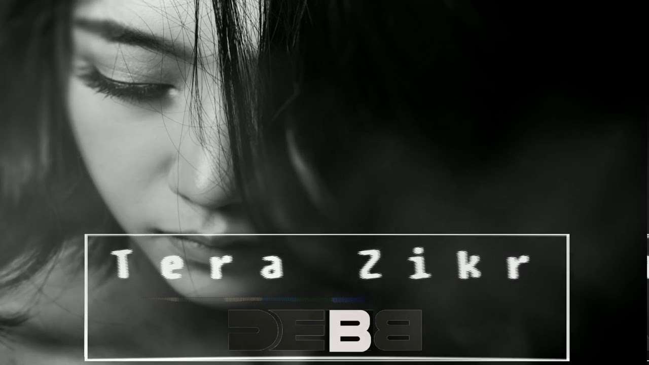 Tera Zikr - Darshan Raval (Future Bass) - Debb Remix - YouTube Music
