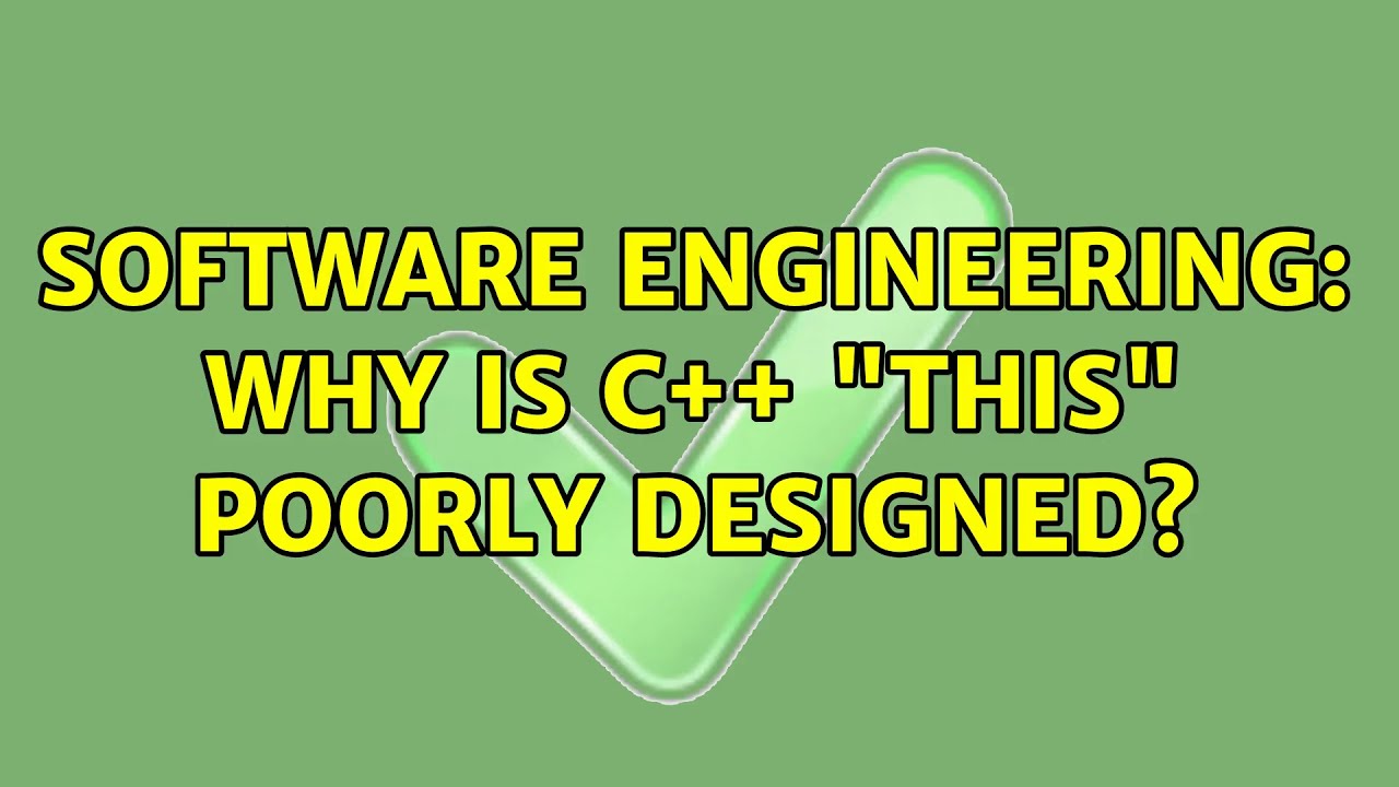 Software Engineering: Why is C++ "this" poorly designed? (3 Solutions ...