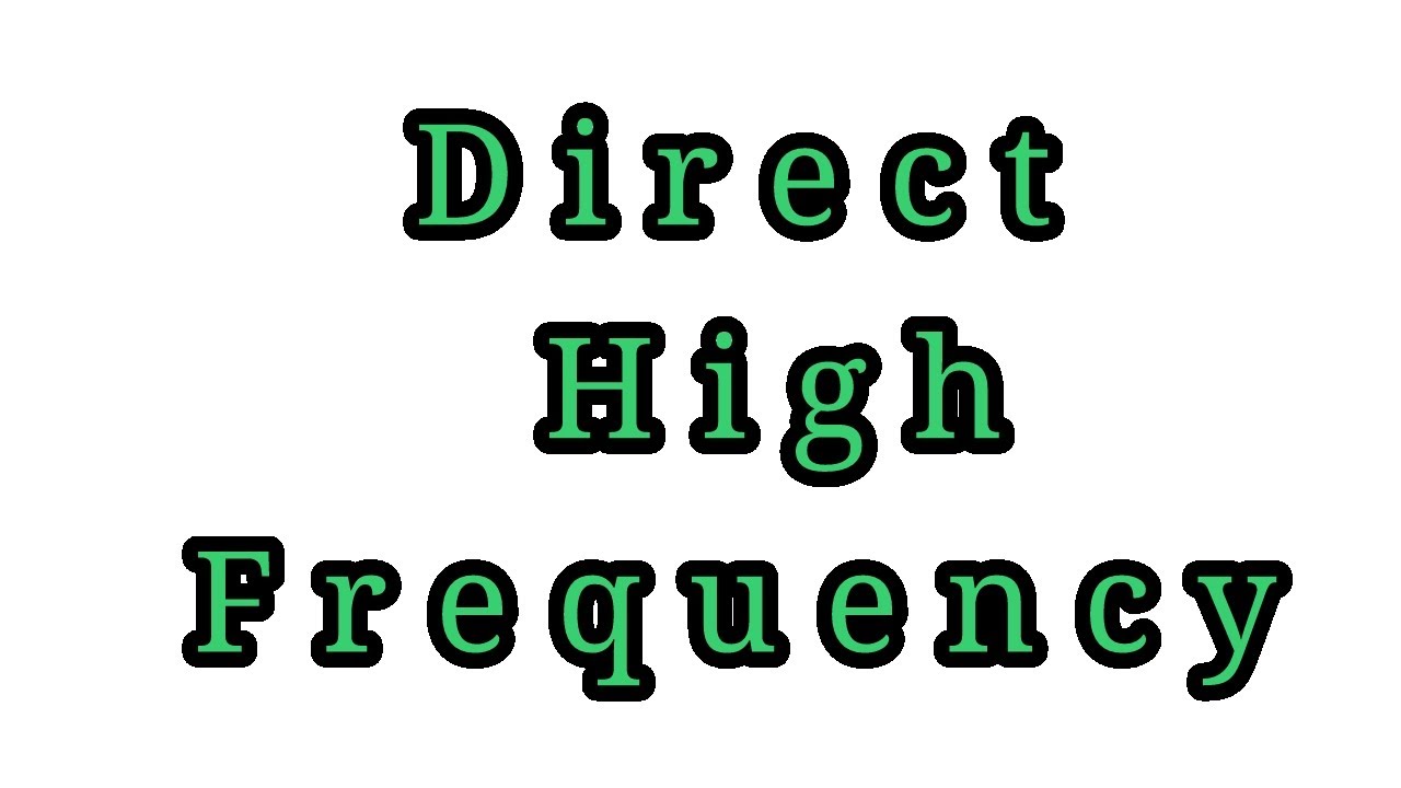 Direct High Frequency - YouTube