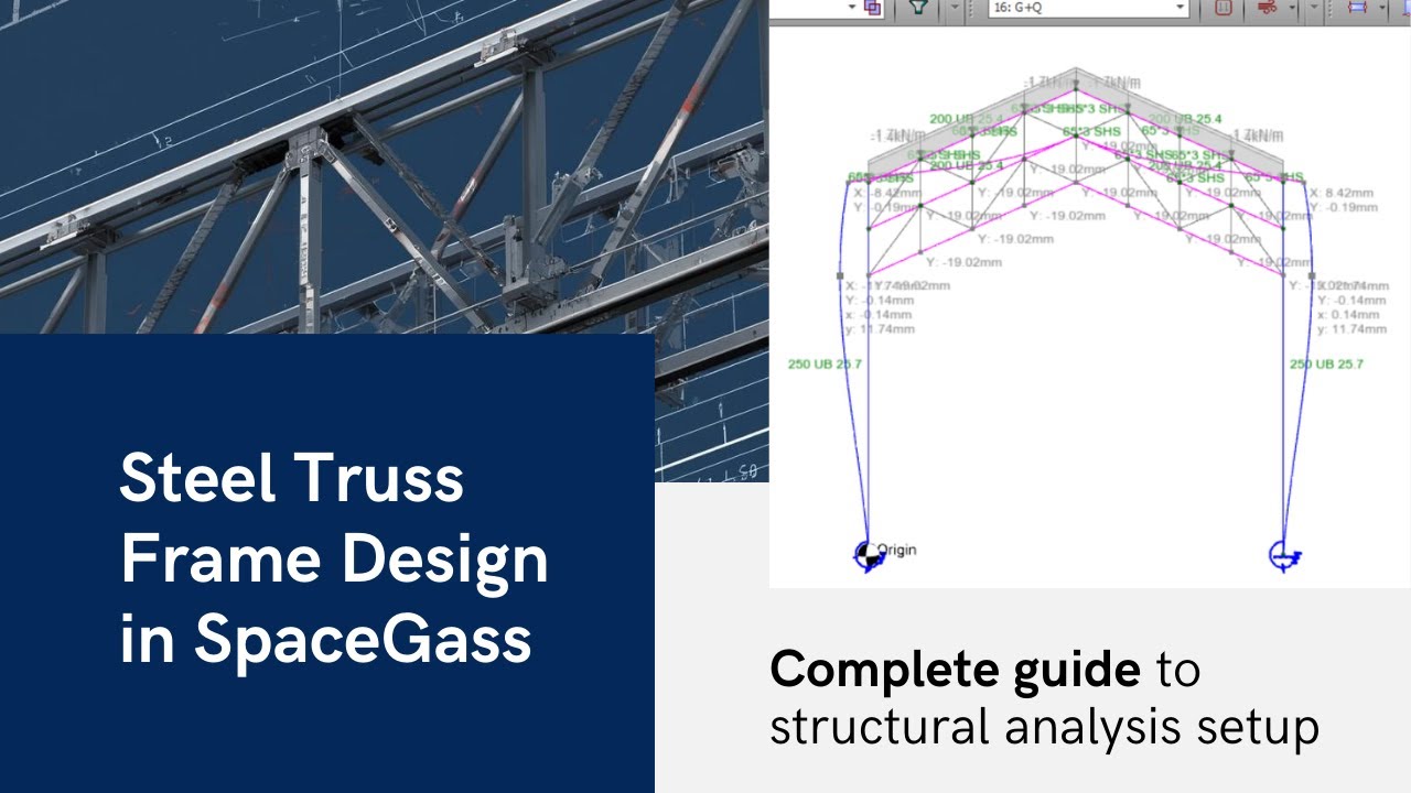 Steel Truss Frame Design in SpaceGass | Full Structural Analysis ...