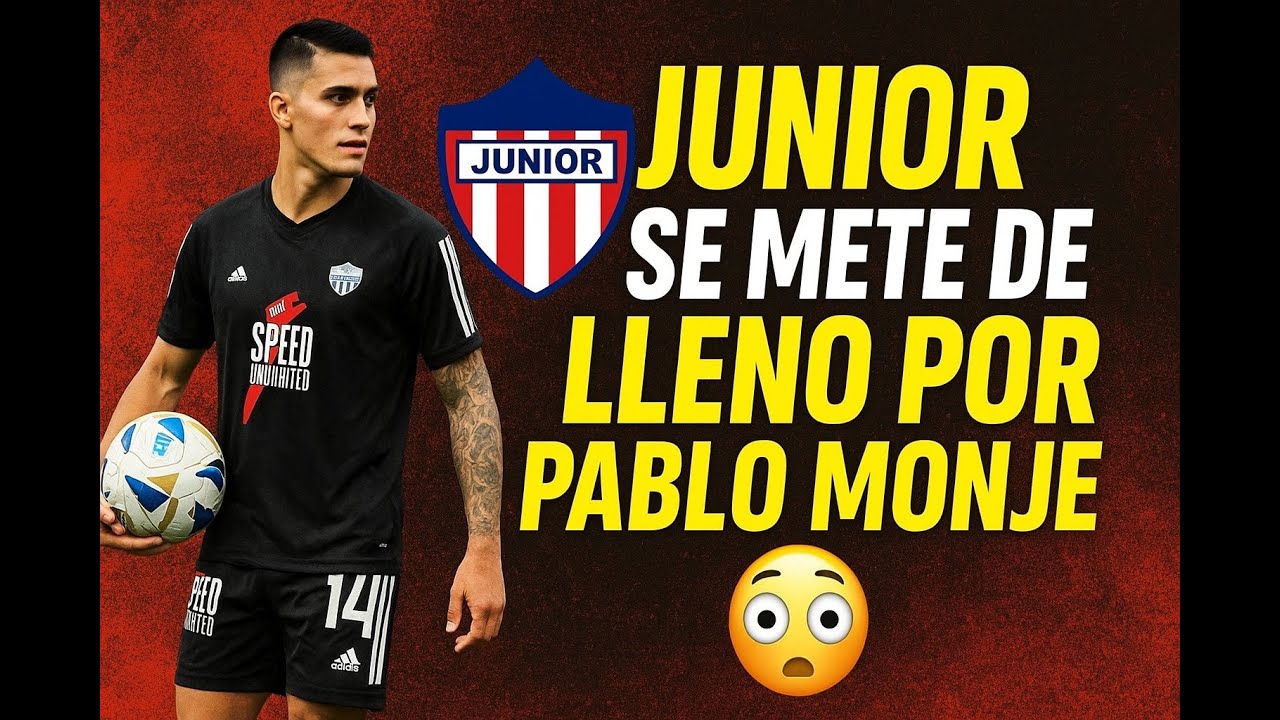 👉 ¡PABLO MONJE ESTÁ EN LA MIRA DE JUNIOR | El Tiburón YA se movió por ...