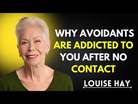 Louise Hay: Why Avoidants Are Addicted to You After No Contact