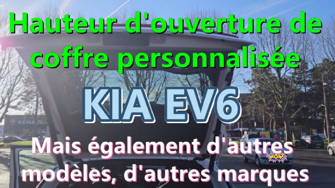 personnalisation de la hauteur d'ouverture du hayon, kia EV6 et autres ...