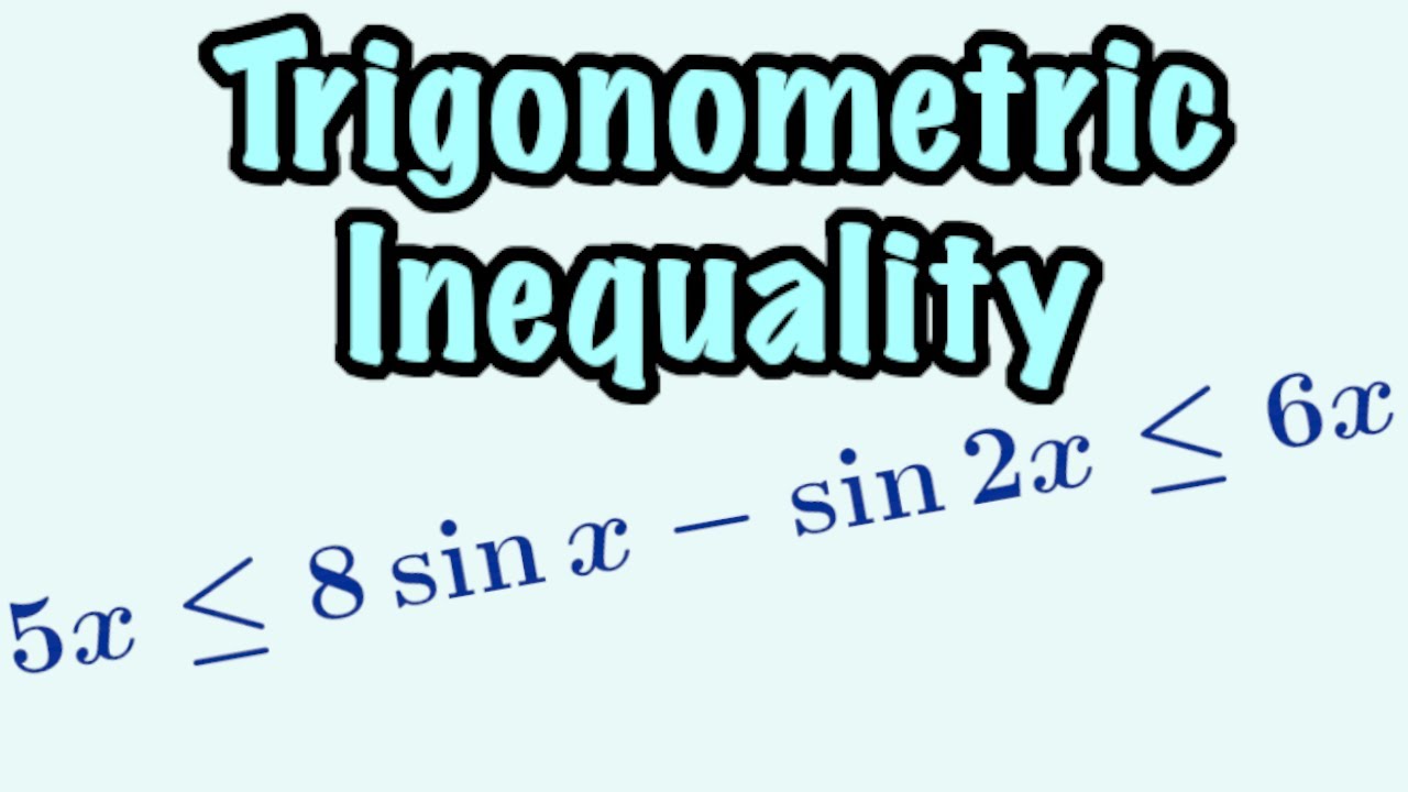 Trigonometric Inequality | Using Calculus to Develop Trigonometric ...