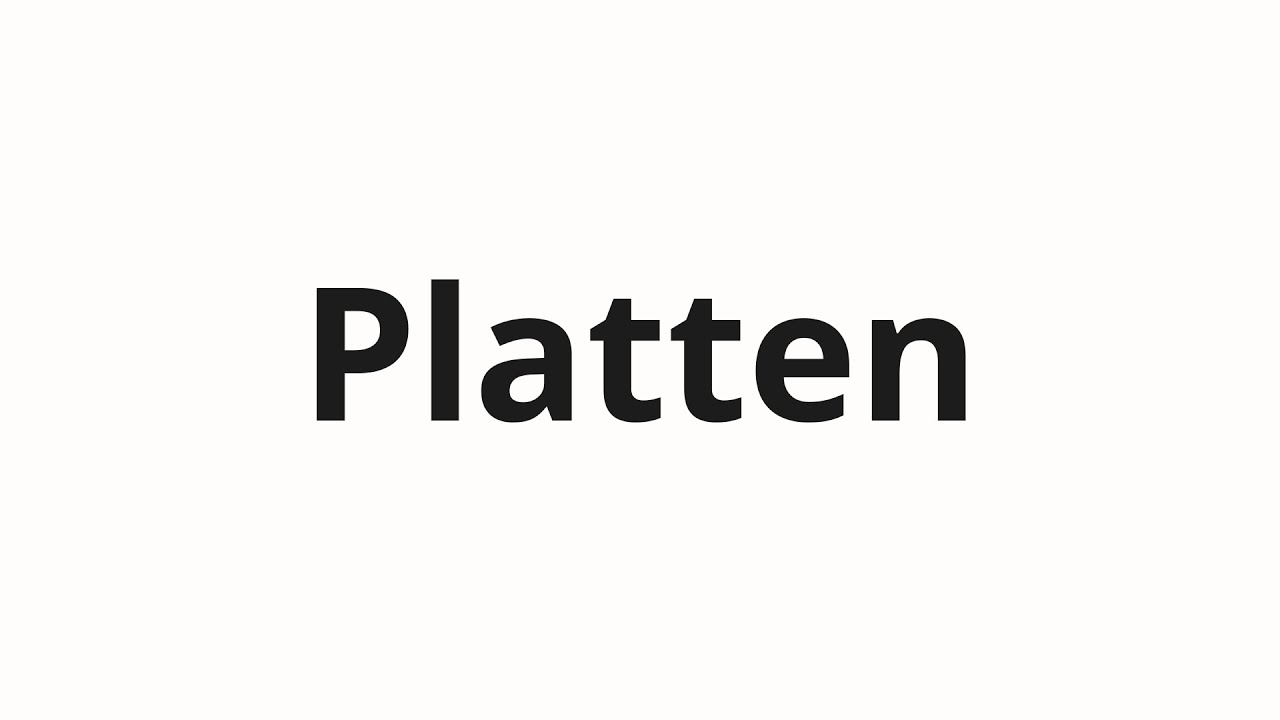 How to pronounce Platten - YouTube