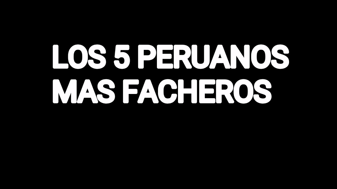 TOP 5 PERUANOS MAS FACHEROS - YouTube