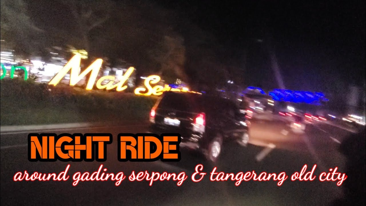 night ride explore gading serpong dan tangerang kota | Eps 72 trip to ...