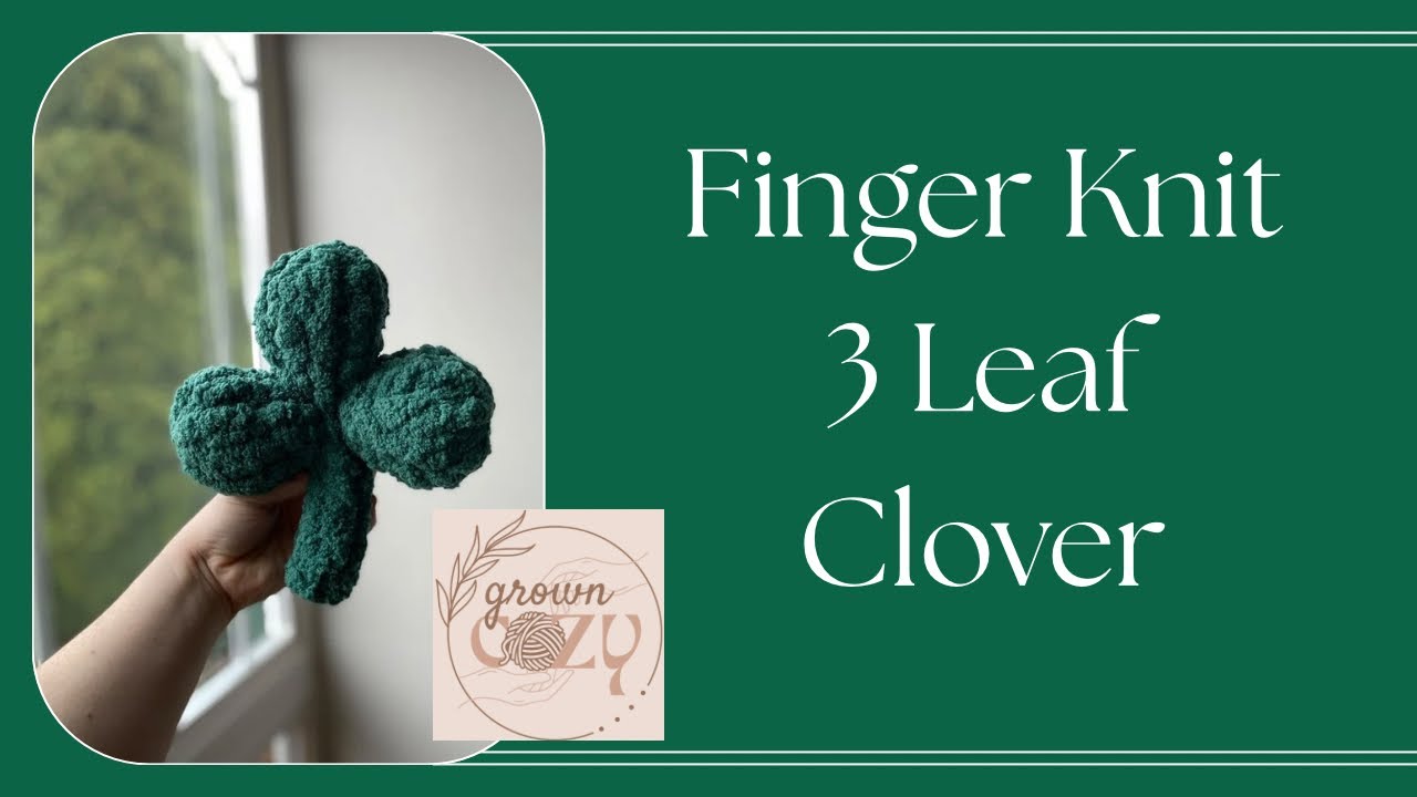 Finger knit a 3 leaf clover with me! - YouTube