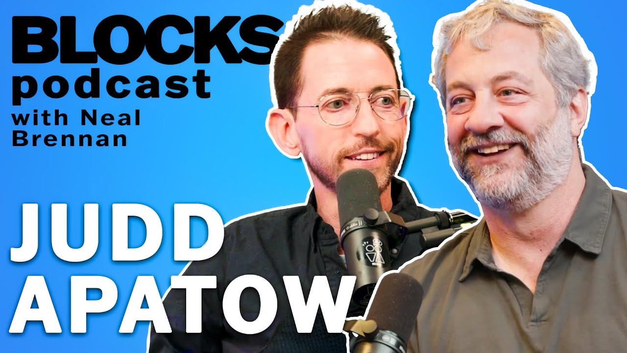 Judd Apatow | The Blocks Podcast w/ Neal Brennan | FULL EPISODE 37 ...