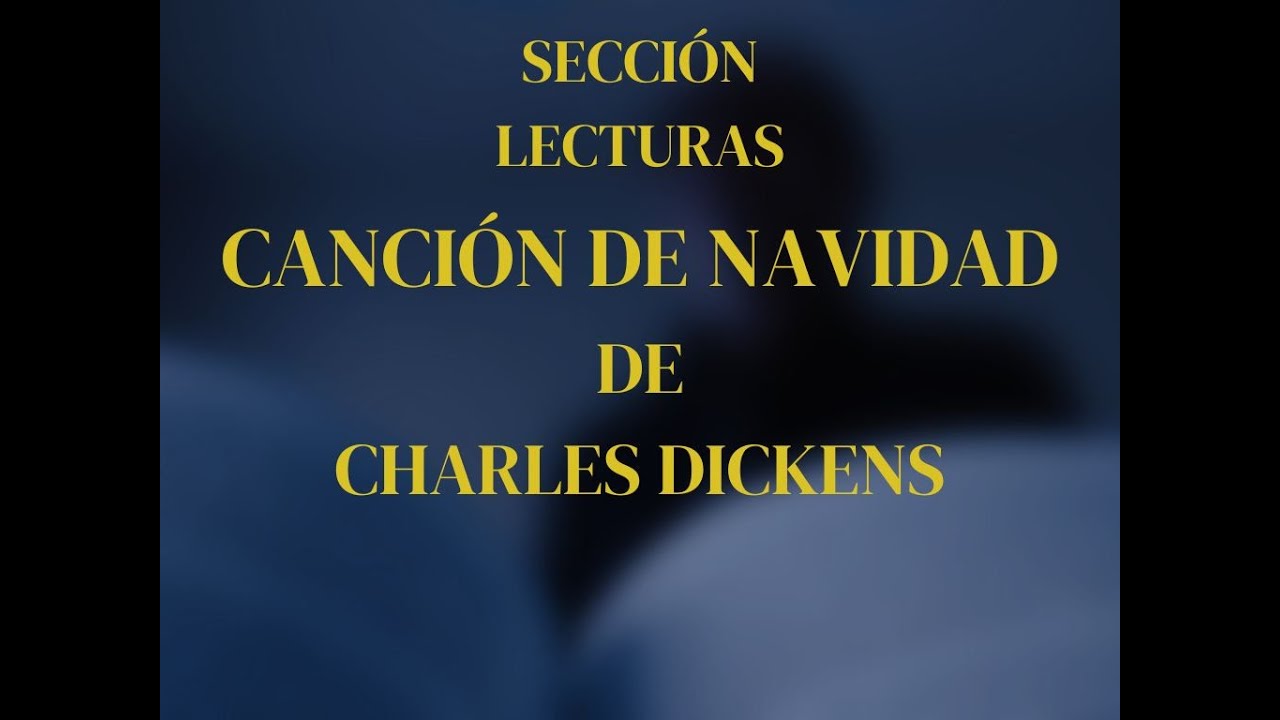 CANCIÓN DE NAVIDAD, DE CHARLES DICKENS. ESPECIAL NAVIDEÑO. Sección ...