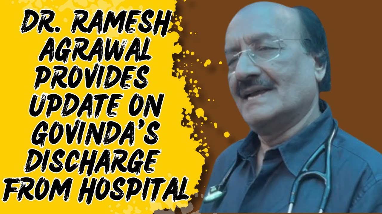 Dr. Ramesh Agrawal Provides Update On Govinda's Discharge From Hospital ...