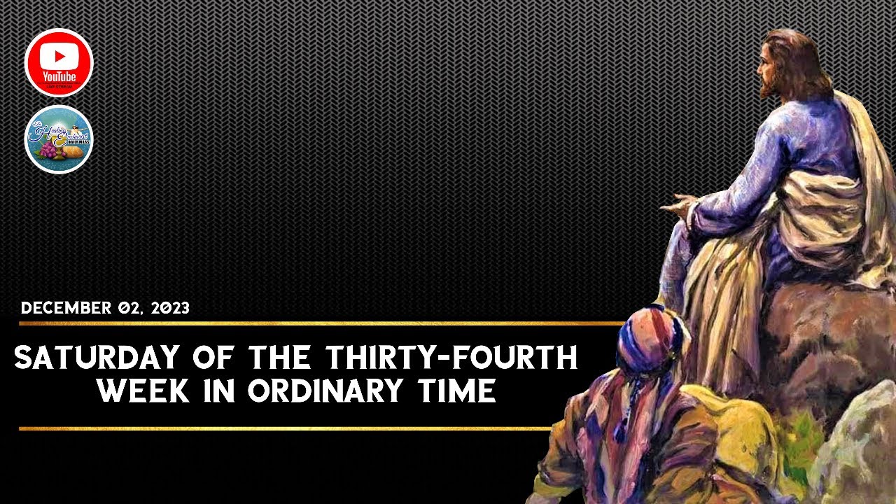 Saturday of the Thirty-fourth Week in Ordinary Time (December 02, 2023 ...