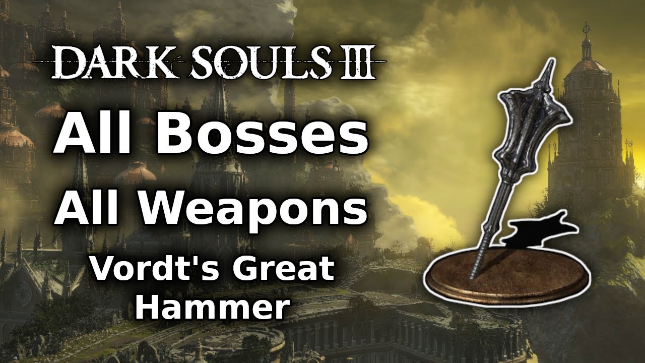 Dark Souls 3 Vordt's Great Hammer Playthrough || All Bosses All Weapons ...