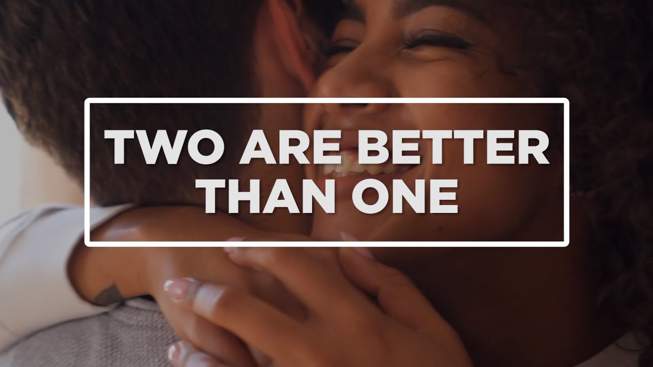 Two Are Better Than One - YouTube