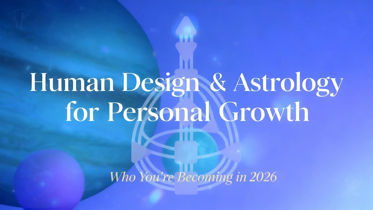 Human Design & Astrology for Personal Growth: Who You’re Becoming in ...