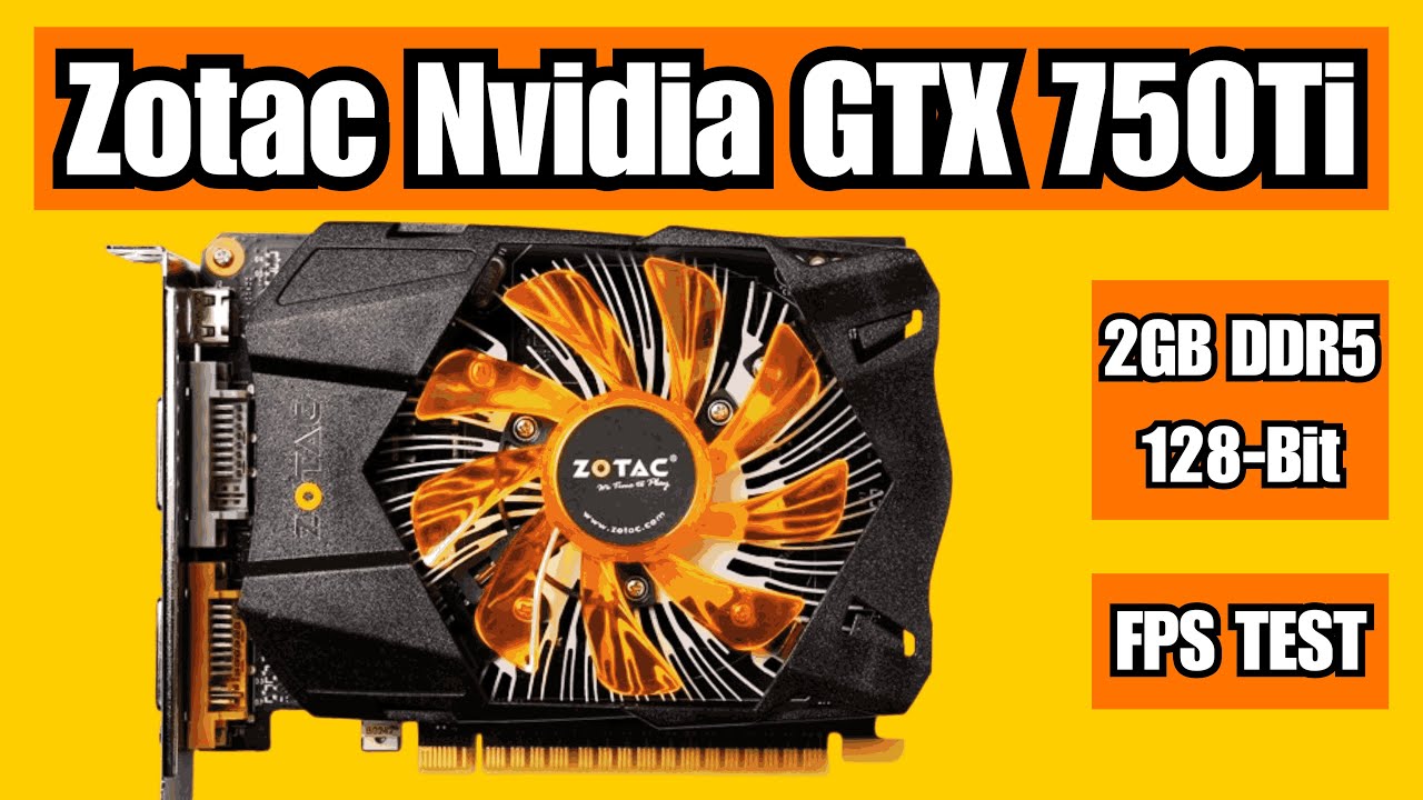 Zotac Nvidia GeForce GTX 750 Ti 2GB Graphics Card FPS Benchmark Test ...