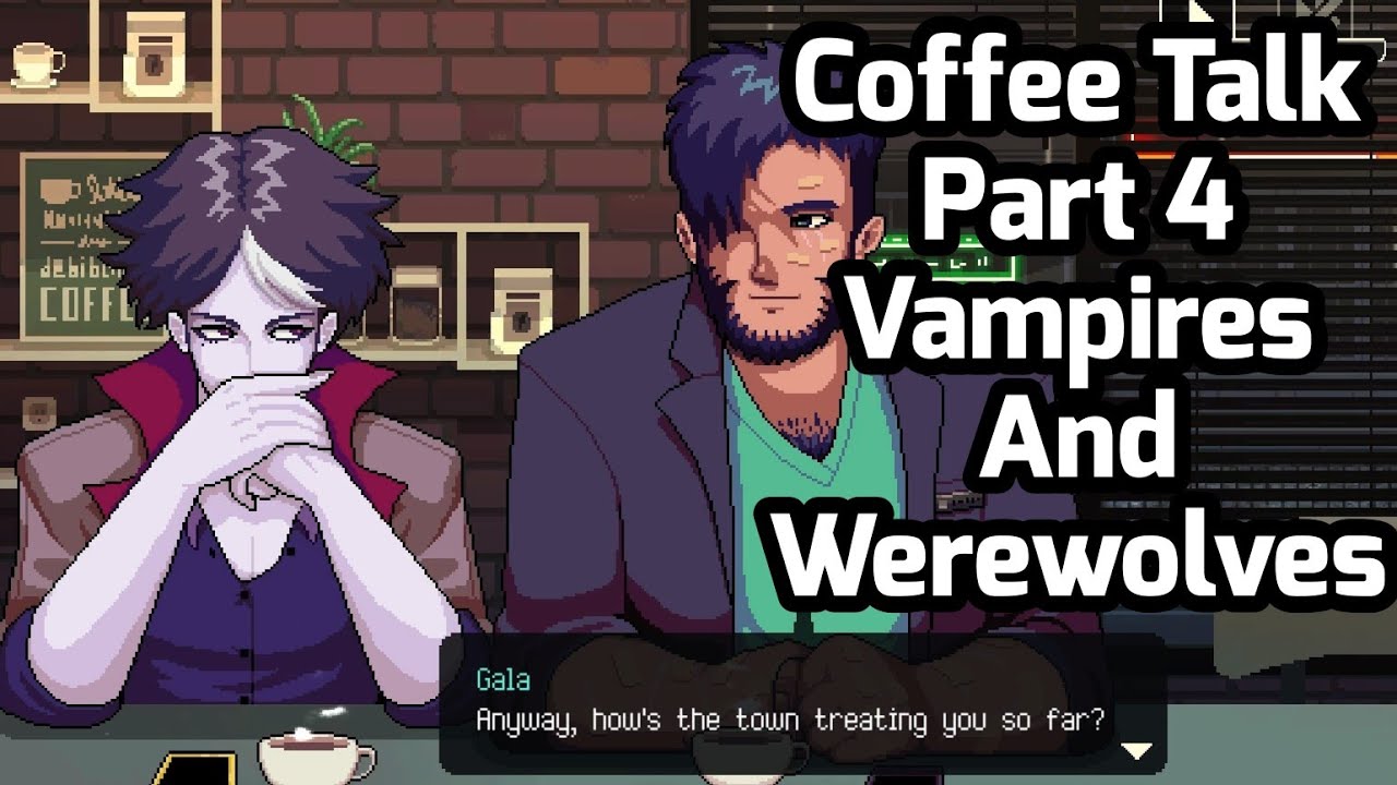 Coffee Talk Part 4 Vampires And Werewolves - YouTube
