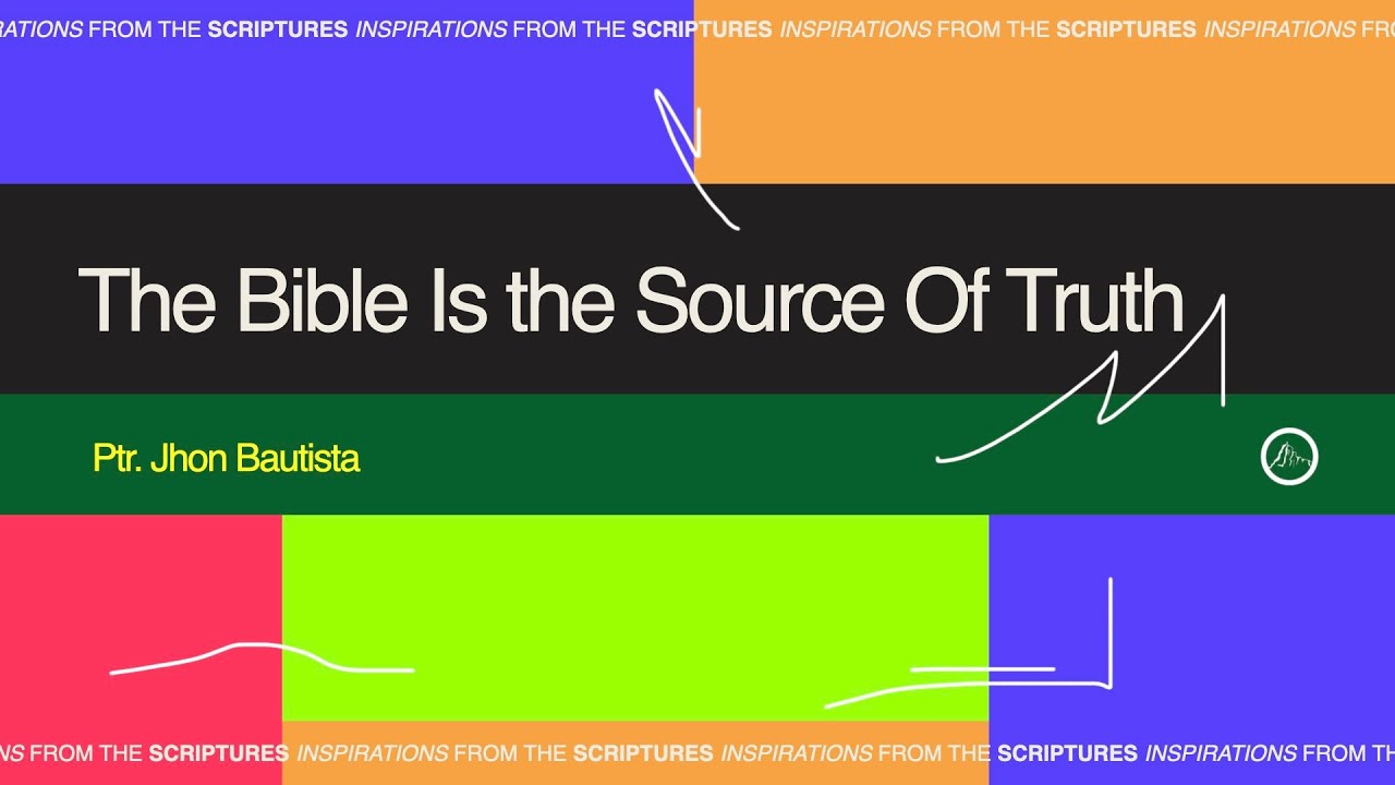 The Bible is the Source of Truth. - Inspirations From The Scriptures ...