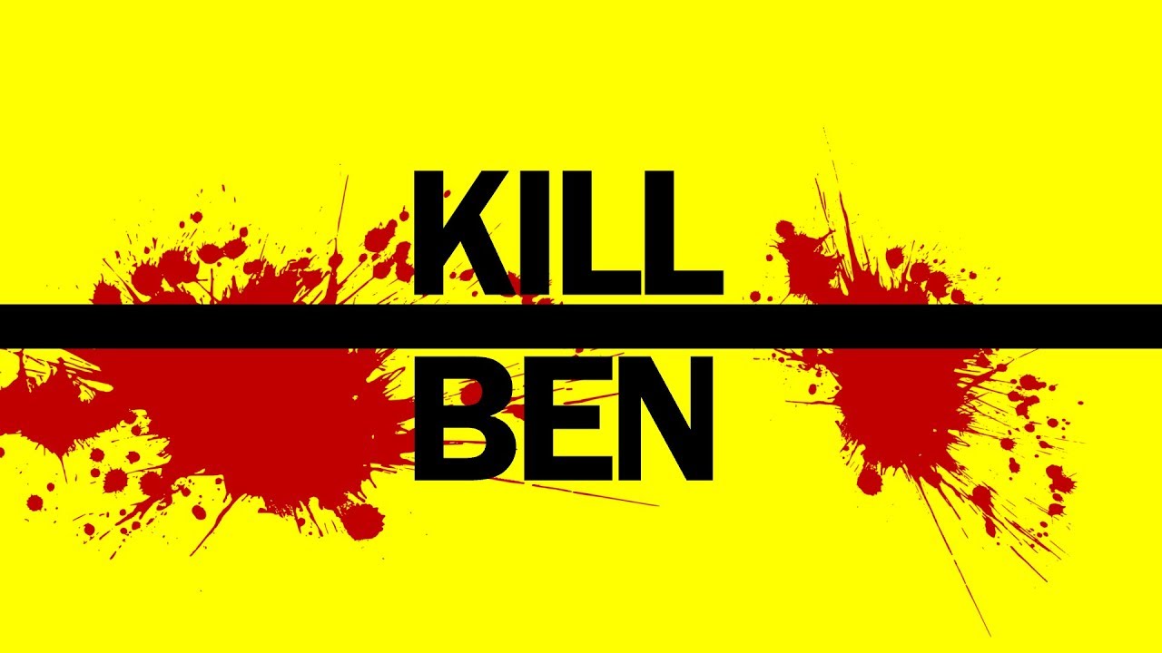 Kill Ben Vol.1 - YouTube