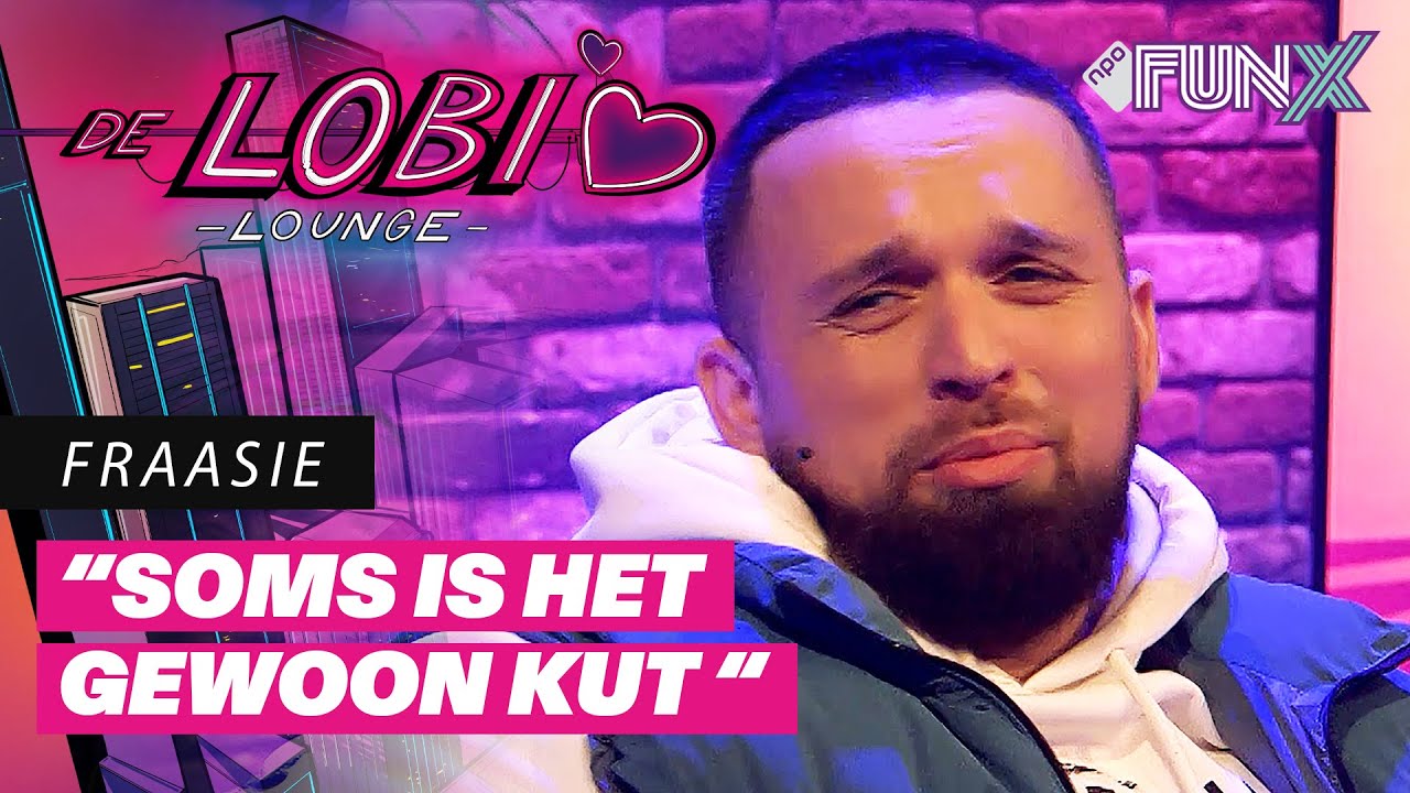 FRAASIE over zijn wifey en verlatingsangst | LOBI LOUNGE #2 - YouTube
