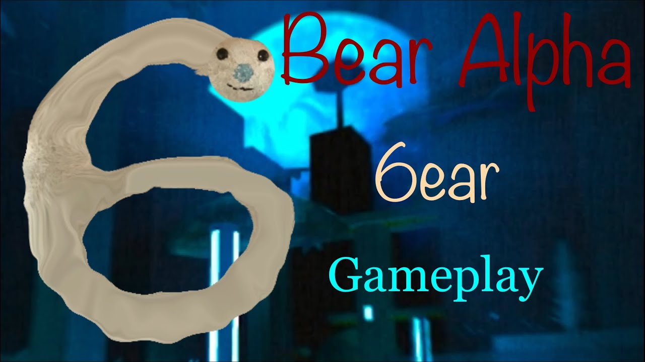 6ear gameplay ||| Bear Alpha ||| Sam_Alpha - YouTube