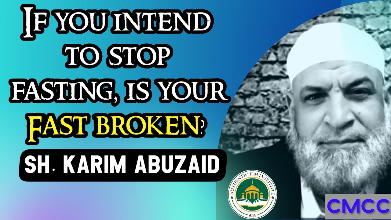 If you intend to stop fasting, is your fast broken? KarimAbuZaid - YouTube