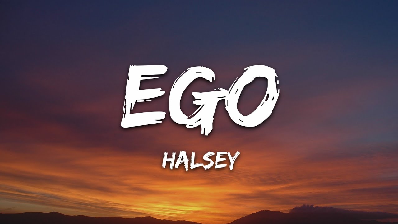 Halsey - Ego (Lyrics) - YouTube