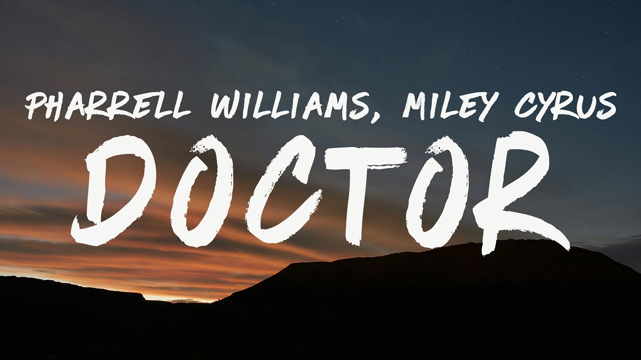 Pharrell Williams & Miley Cyrus - Doctor (Work It Out) (Lyrics) - YouTube