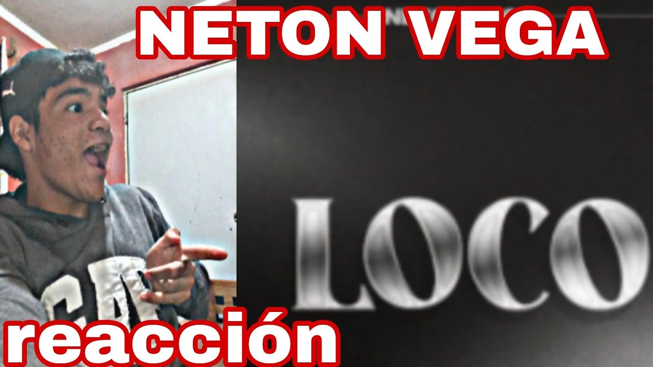 Reaccionando a NETON VEGA - LOCO - YouTube