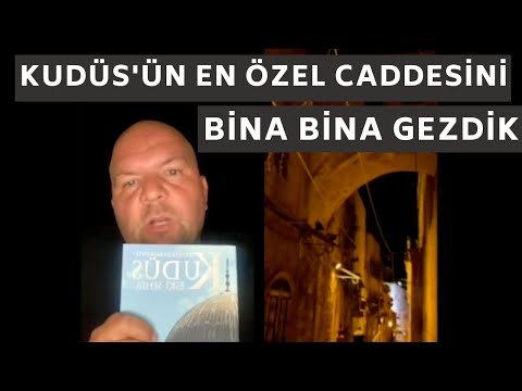 KUDÜS'ÜN EN ÖZEL CADDESİNİ BİNA BİNA GEZDİK