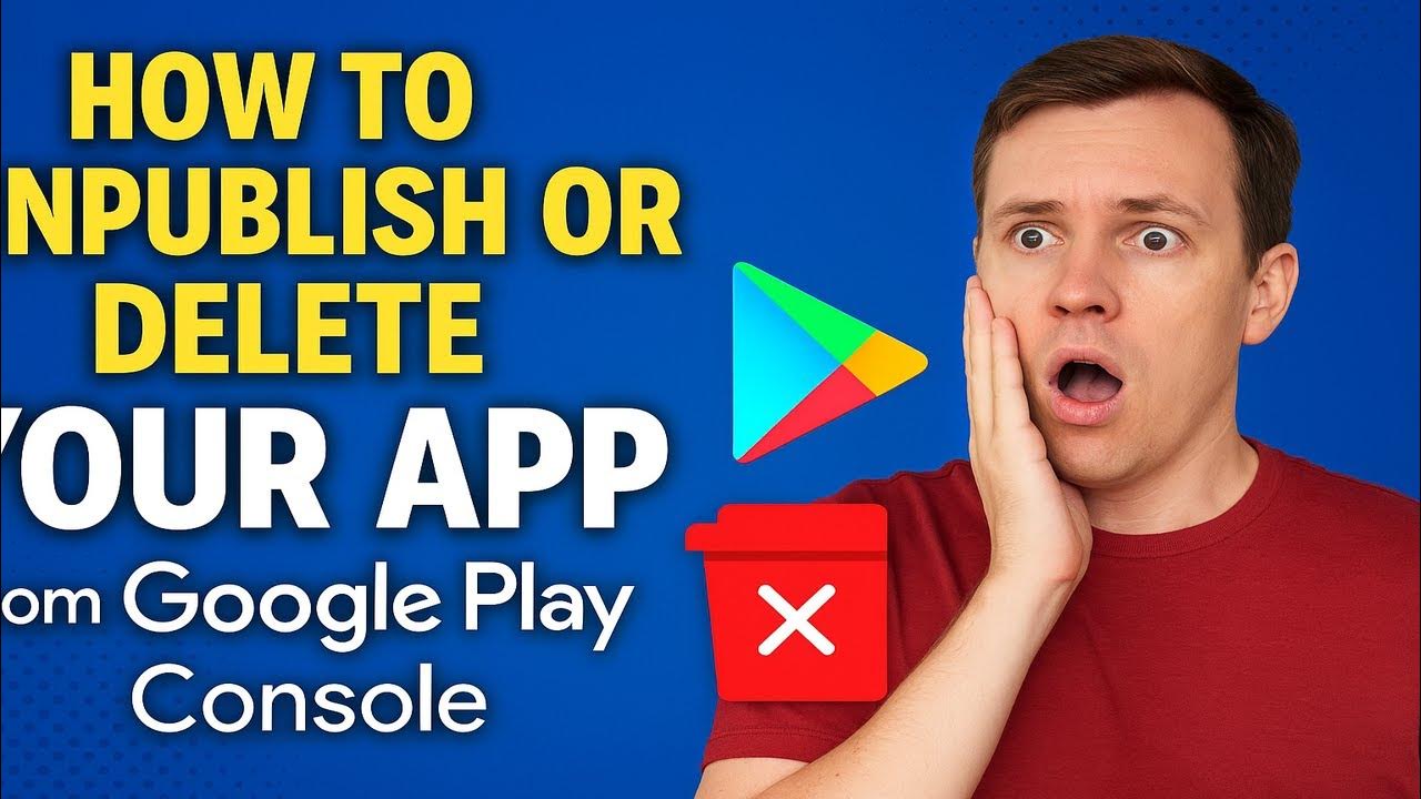 How to Unpublish or Delete Your App from Google Play Console (2024 Guide) - YouTube