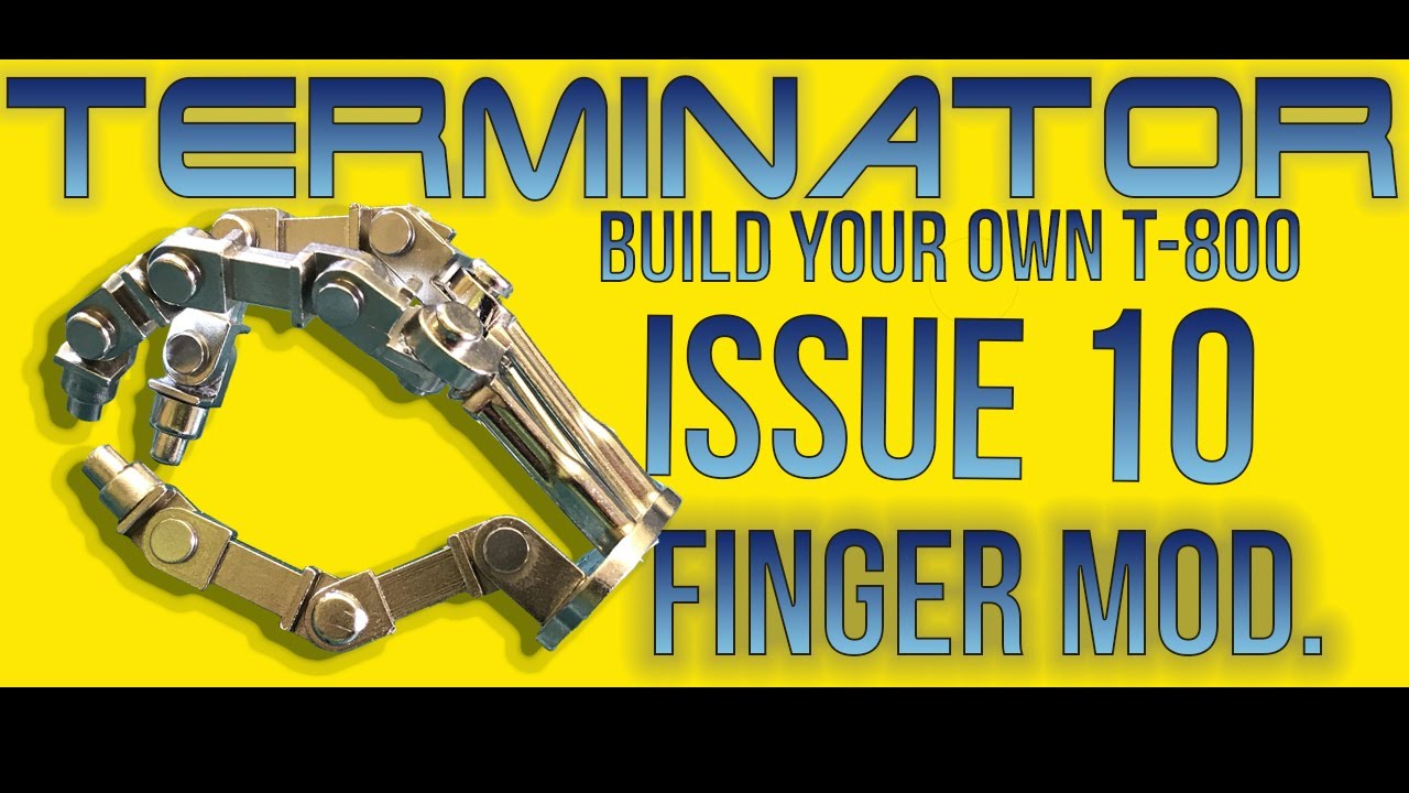 Build your Own Terminator Issue 10 FINGER MOD - chefhawk - HD - YouTube