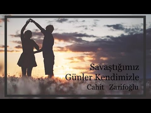 Cahit Zarifoğlu | Savaştığımız Günler Kendimizle