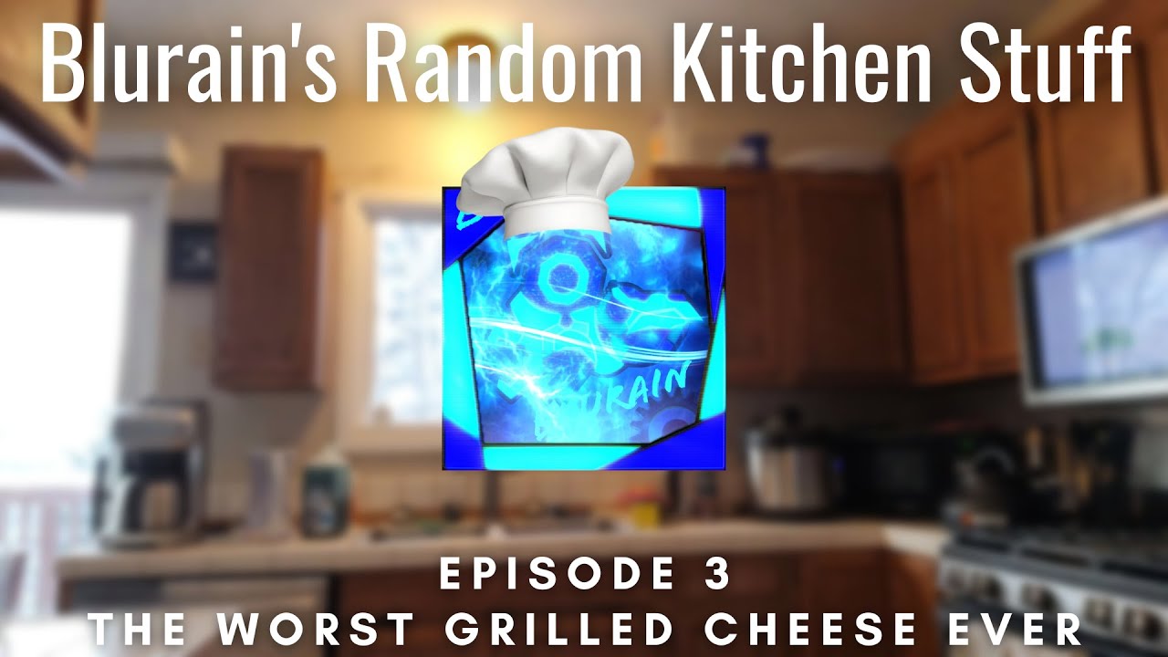 The Worst Grilled Cheese Ever | Blurain's Random Kitchen Stuff Episode ...