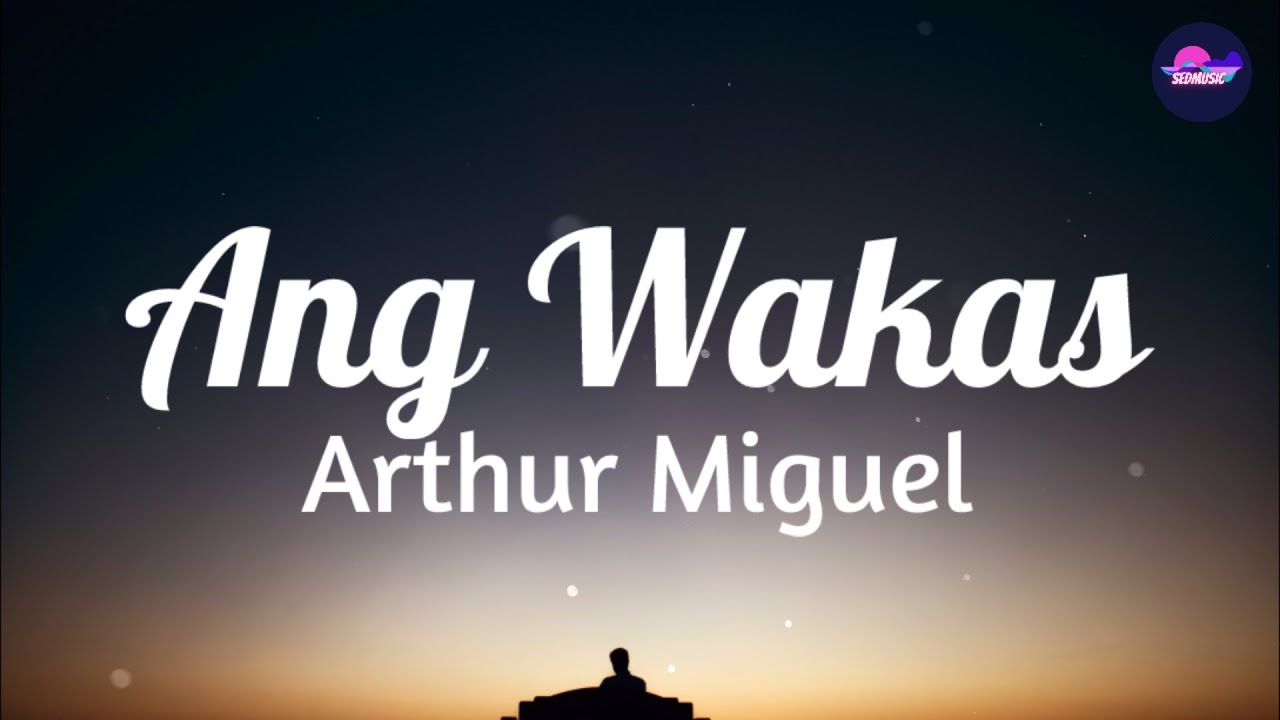 Arthur Miguel - Ang Wakas (Lyrics)|Sedmusic - YouTube