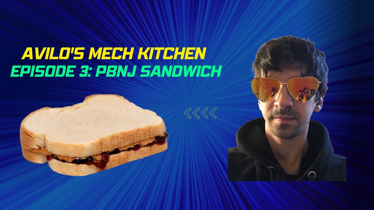 avilo's Mech Kitchen Episode #3: Mega Peanut Butter and Jelly Sandwich ...