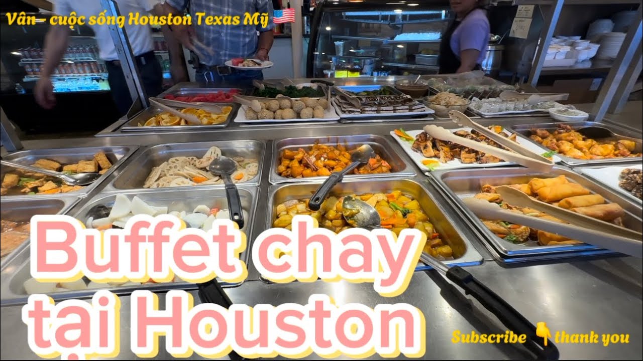 Buffet chay tại Houston - địa điểm check in dành cho các bạn thích ăn ...
