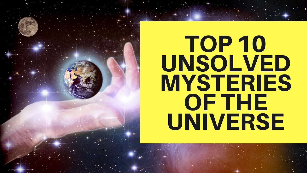 Top 10 unsolved mysteries of the strange universe - YouTube