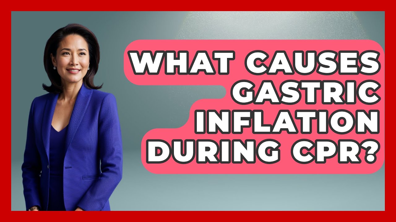 What Causes Gastric Inflation During CPR? - First Response Medicine ...