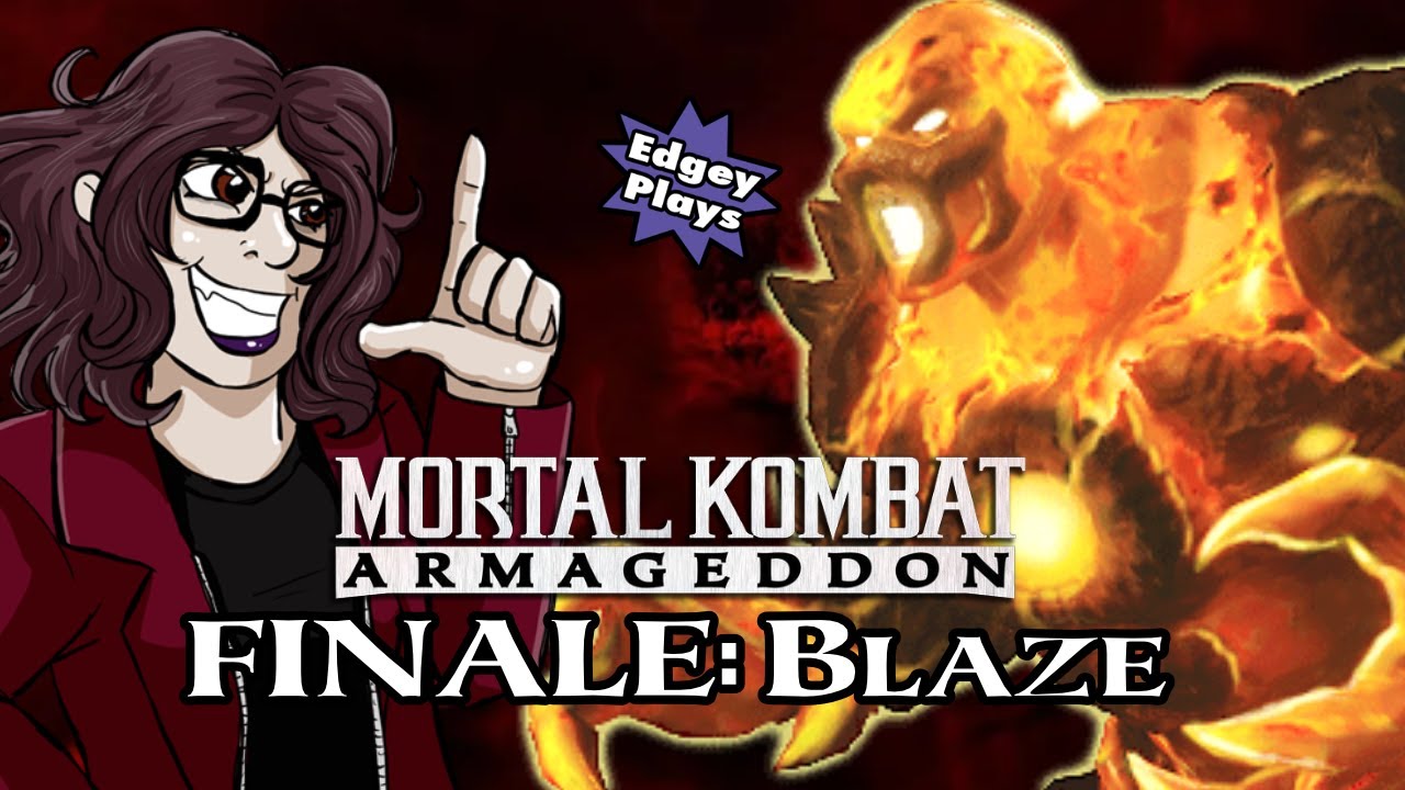 Edgey Plays Mortal Kombat Armageddon FINALE Blaze - YouTube