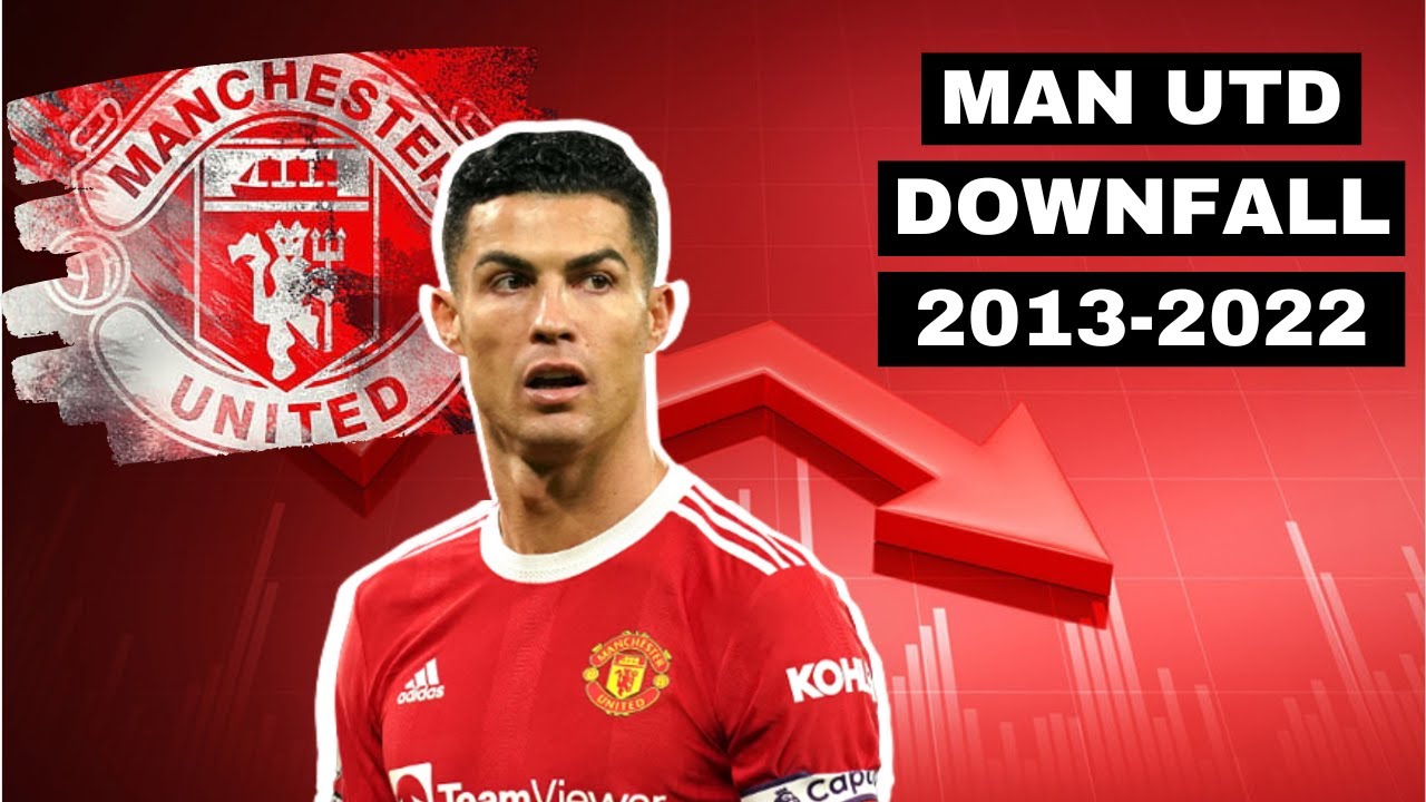 The DOWNFALL of Man Utd (2013 - 2022) - YouTube