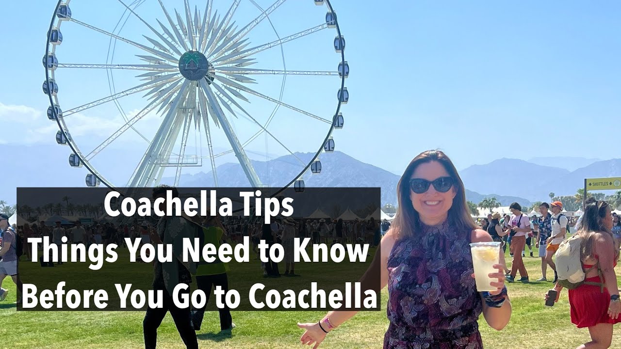 Coachella Tips - Things You Need to Know Before You Go To Coachella ...