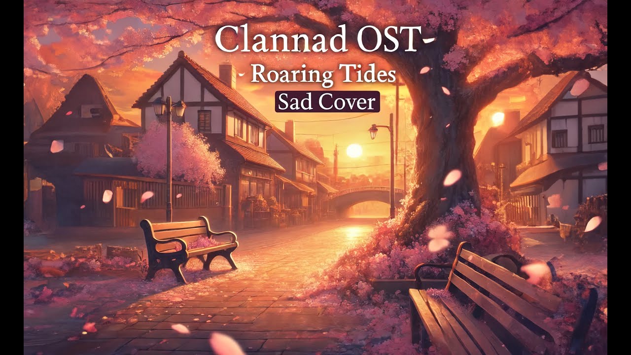 Clannad OST - Roaring Tide (Sad Cover) - YouTube