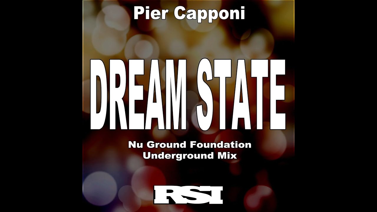 Pier Capponi - Dream State (Nu Ground Foundation Underground Mix) - YouTube